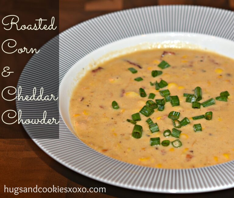 Roasted Corn & Cheddar Chowder - Hugs and Cookies XOXO